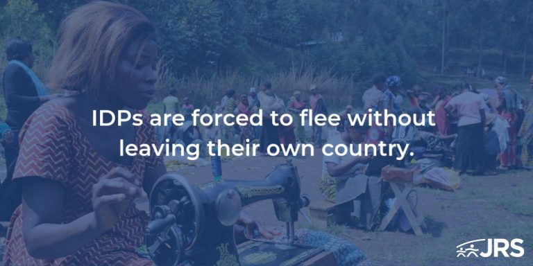 Internally Displaced Persons: Uprooted In Their Own Country - JRS
